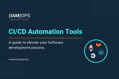 CICD Automation Tools : A Guide to Maximize Efficiency